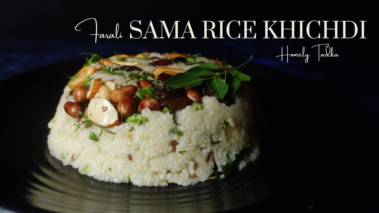 Farali Sama Rice Khichdi | Moraiya ni Khichdi | समा चावल की खिचड़ी ...