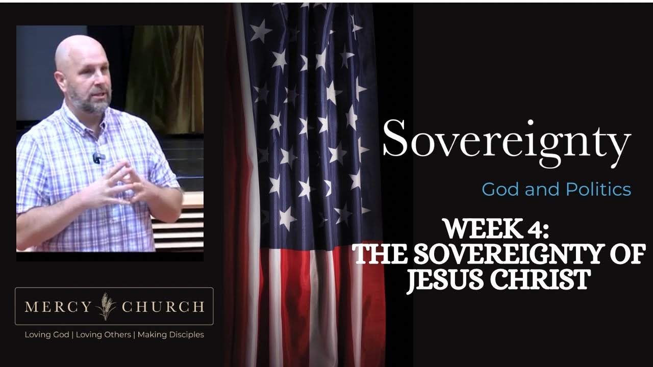 The Sovereignty Of Jesus Christ | SOVEREIGNTY: God and Politics - Week ...