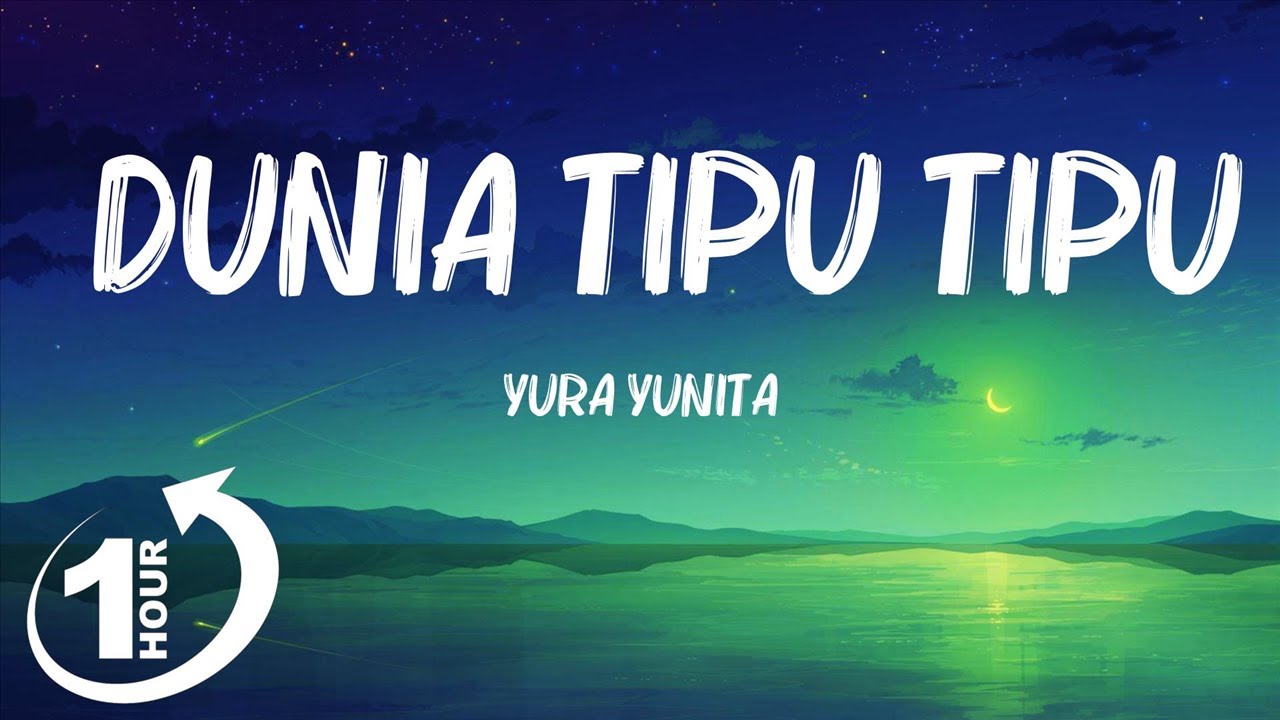 [ Loop 1Hour ] Yura Yunita - Dunia Tipu Tipu (Lyrics/Lirik Lagu) | Di dunia tipu tipu - YouTube