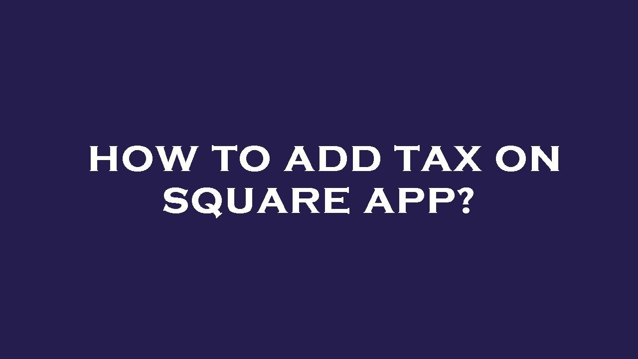 How To Add Tax On Square App YouTube