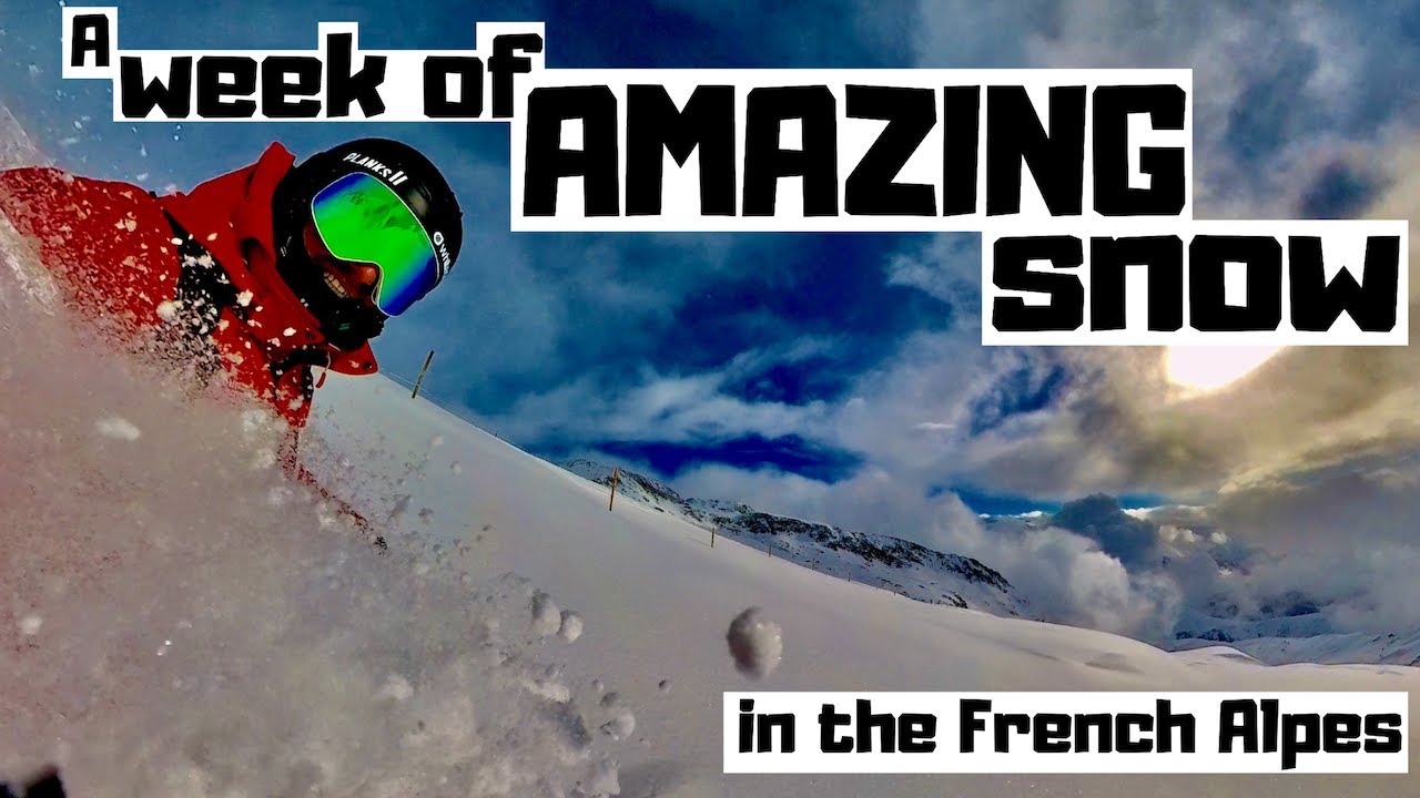 A week of AMAZING snow in the French Alpes! The Tunnel, powder and ...