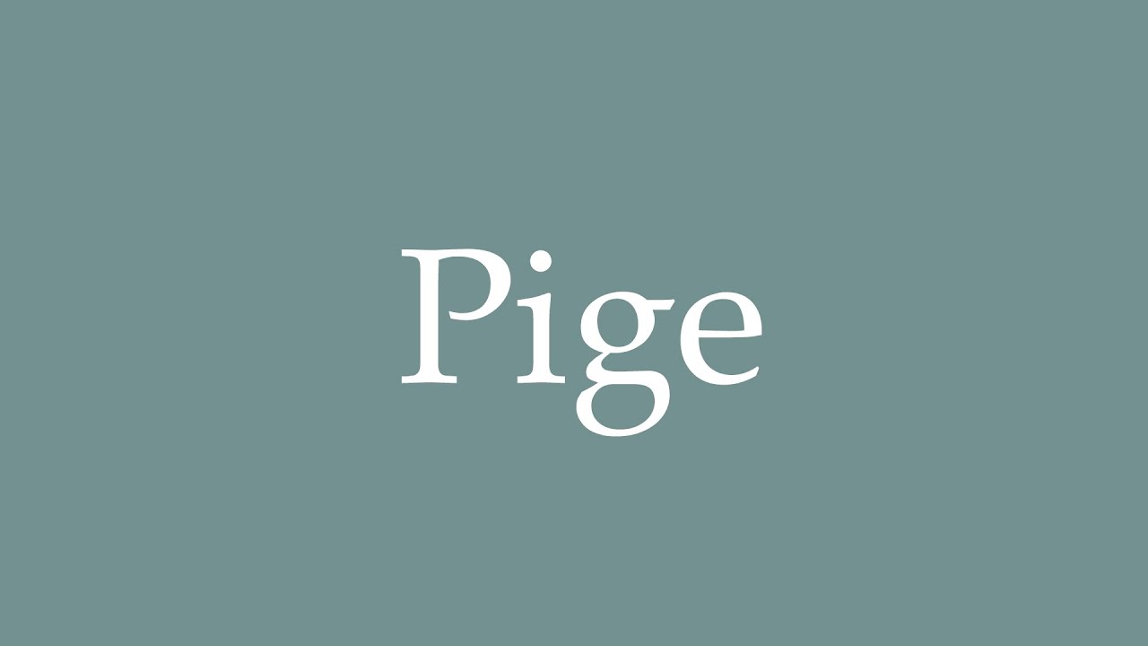 How to Pronounce ''Pige'' Correctly in French - YouTube