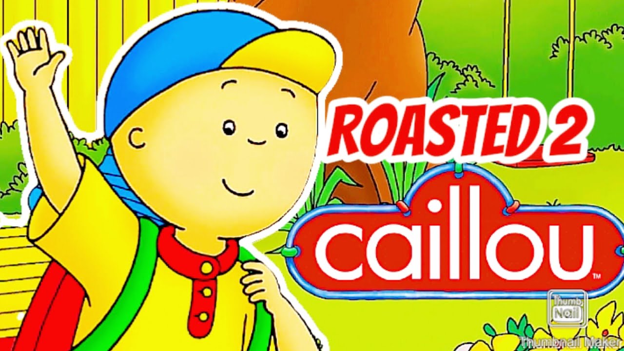 Caillou {ROASTED} Part 2 - YouTube