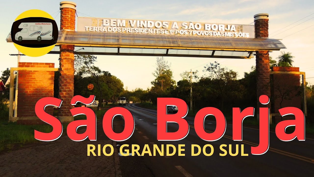 SÃO BORJA RS | MELHOR CIDADE DO RIO GRANDE DO SUL ? | GALILEU MOTORHOME ...