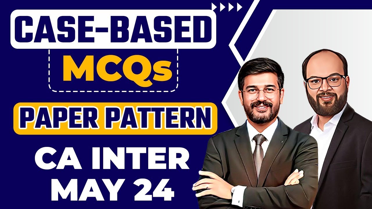 CA Inter Sep 24 Case-Based MCQs Paper Pattern | CA Inter Sep 24 Paper ...