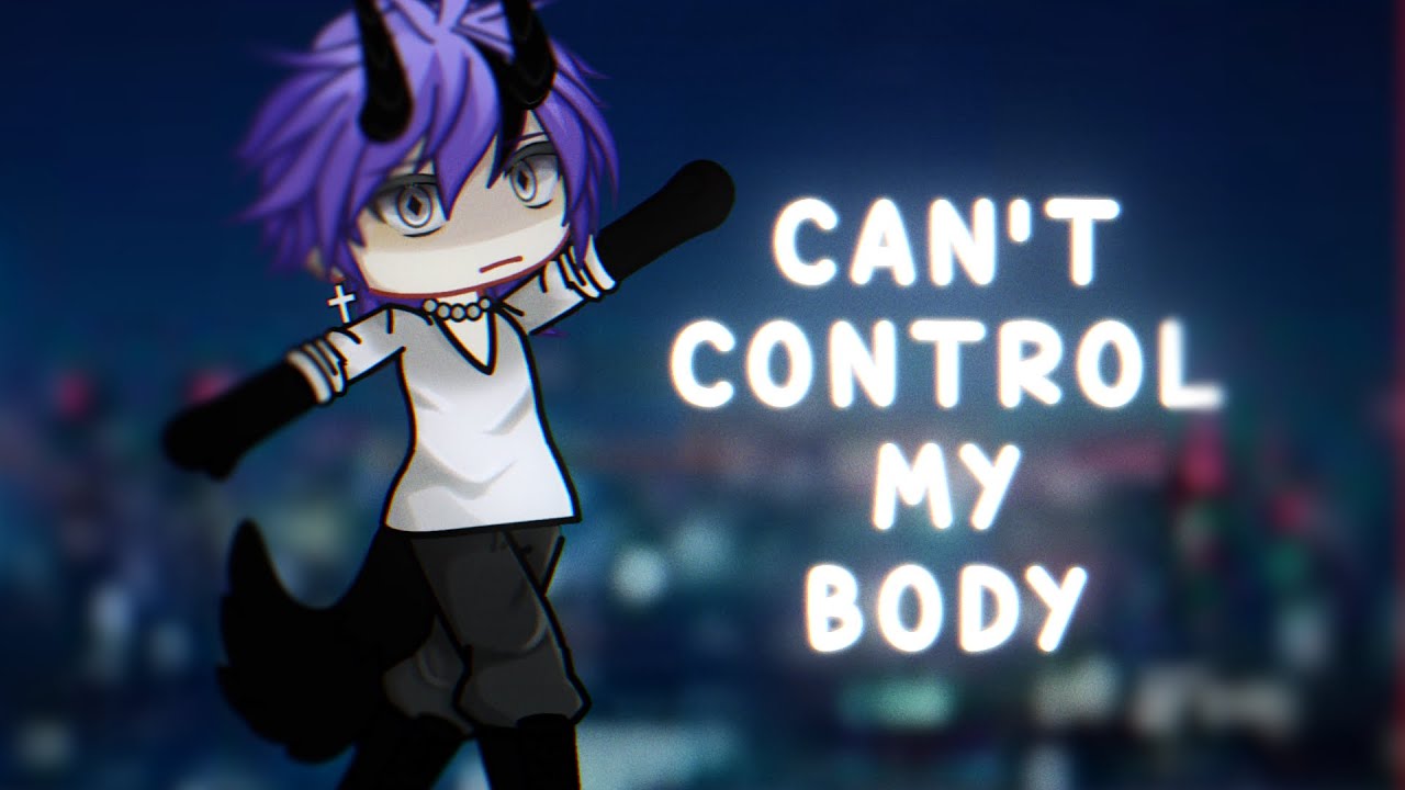[ 💃 ] Can't Control My Body // Gacha Life Trend // Not OG - YouTube