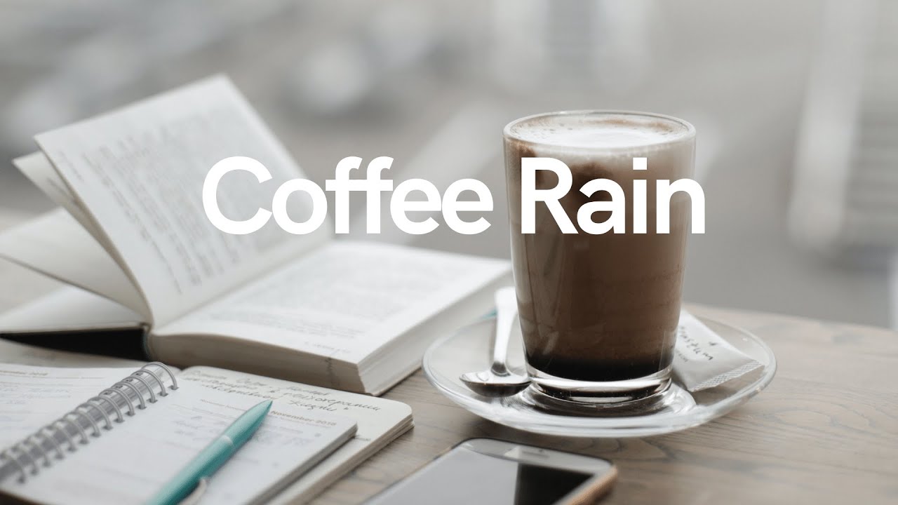 Coffee Rain: Relaxing Jazz Music with Coffee shop Ambience - Chill ...