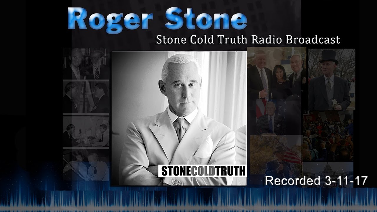 Roger Stone Stone Cold Truth Full Broadcast 3-11-17 - YouTube