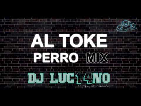 AL TOKE PERRO MIX - Dj Luc14no Antileo - V.A