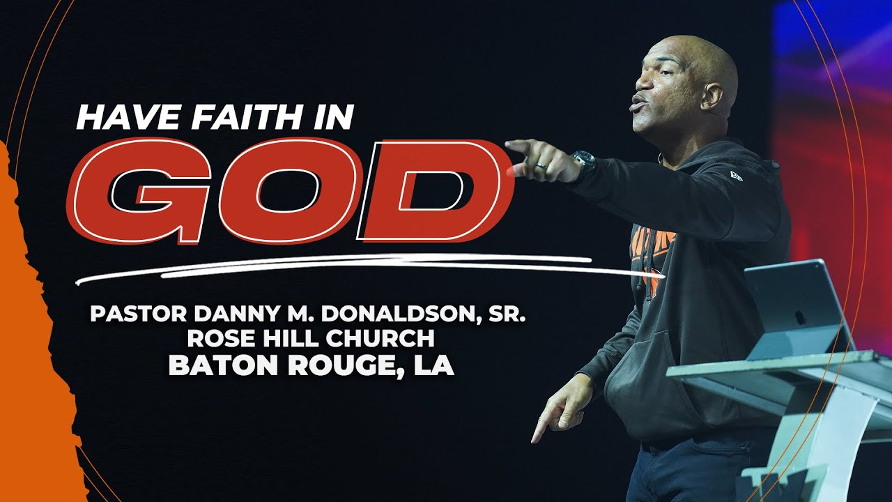 Pastor Danny M. Donaldson | Have Faith In God | The Word Church - YouTube