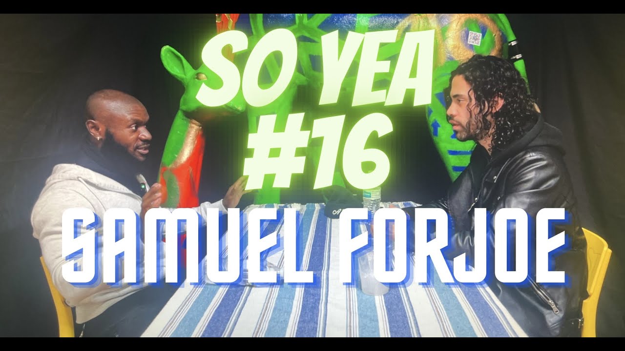 So Yea #16 Samuel Forjoe talks God, teachings of the Bible, finding ...