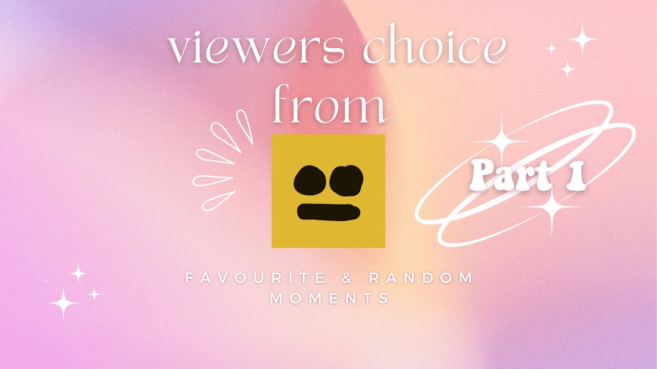 Viewers Choice 〘Eymazings〙꒰Part 1꒱ - YouTube