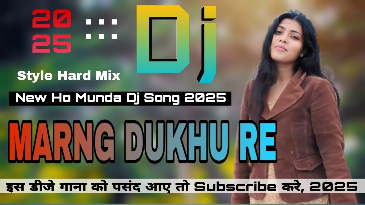 Marng Dukhu Re New Ho Munda Dj Song 2025 Ho Munda Dj Remix Song 2025 ...