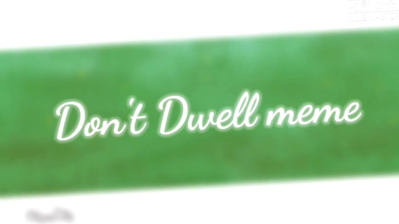 Don't Dwell meme (ft.紫純 巧嘉) - YouTube