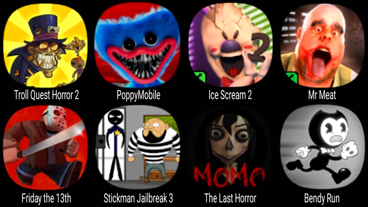 Troll Quest Horror 2, PoppyMobile, Ice Scream 2, Mr Meat, Friday the ...