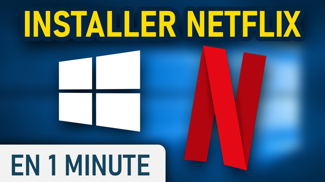 Installer Netflix sur Windows - YouTube