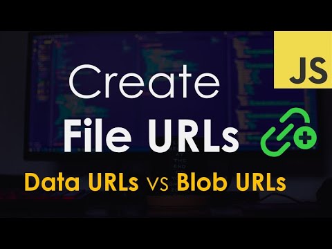 Create File URLs in JavaScript: Data URLs v Blob URLs