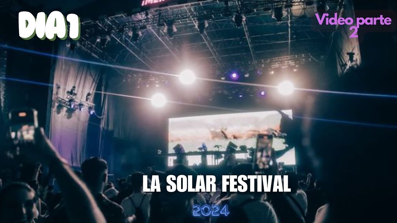 La Solar Festival 2024 | Sets día 1 (parte 2) - YouTube