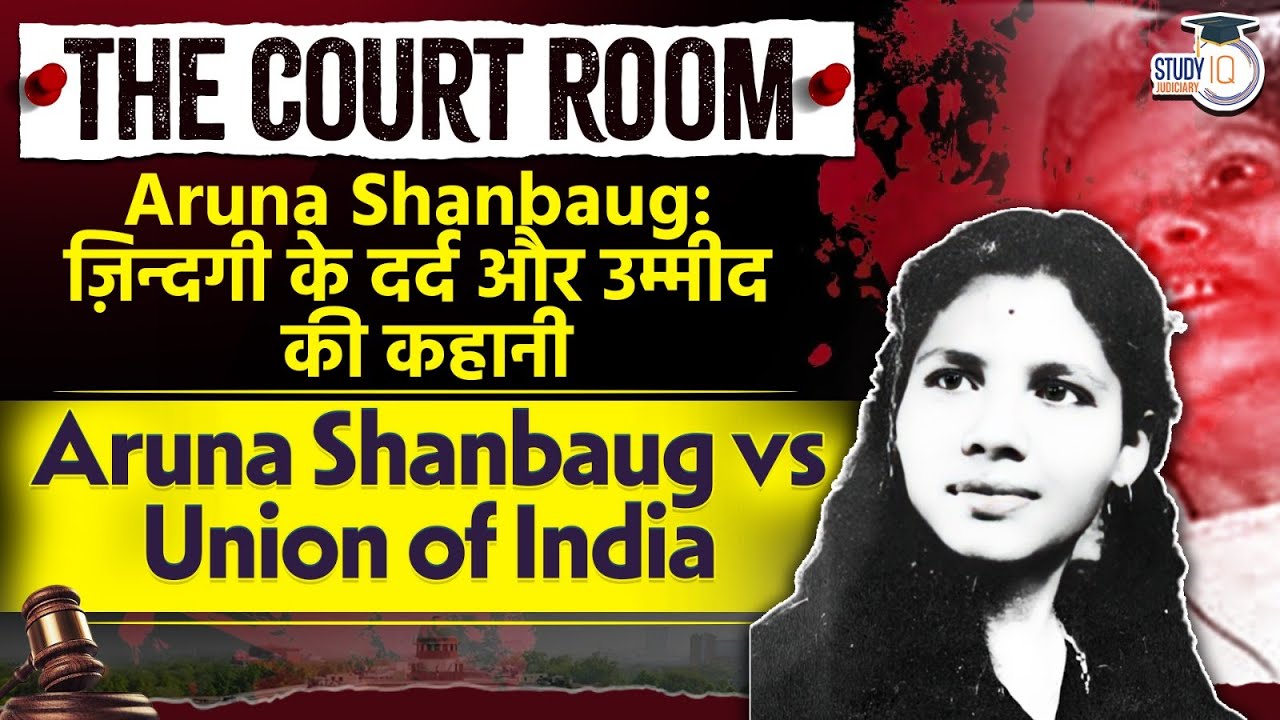 The CourtRoom Show: Aruna Shanbaug Case & India's Landmark Euthanasia ...