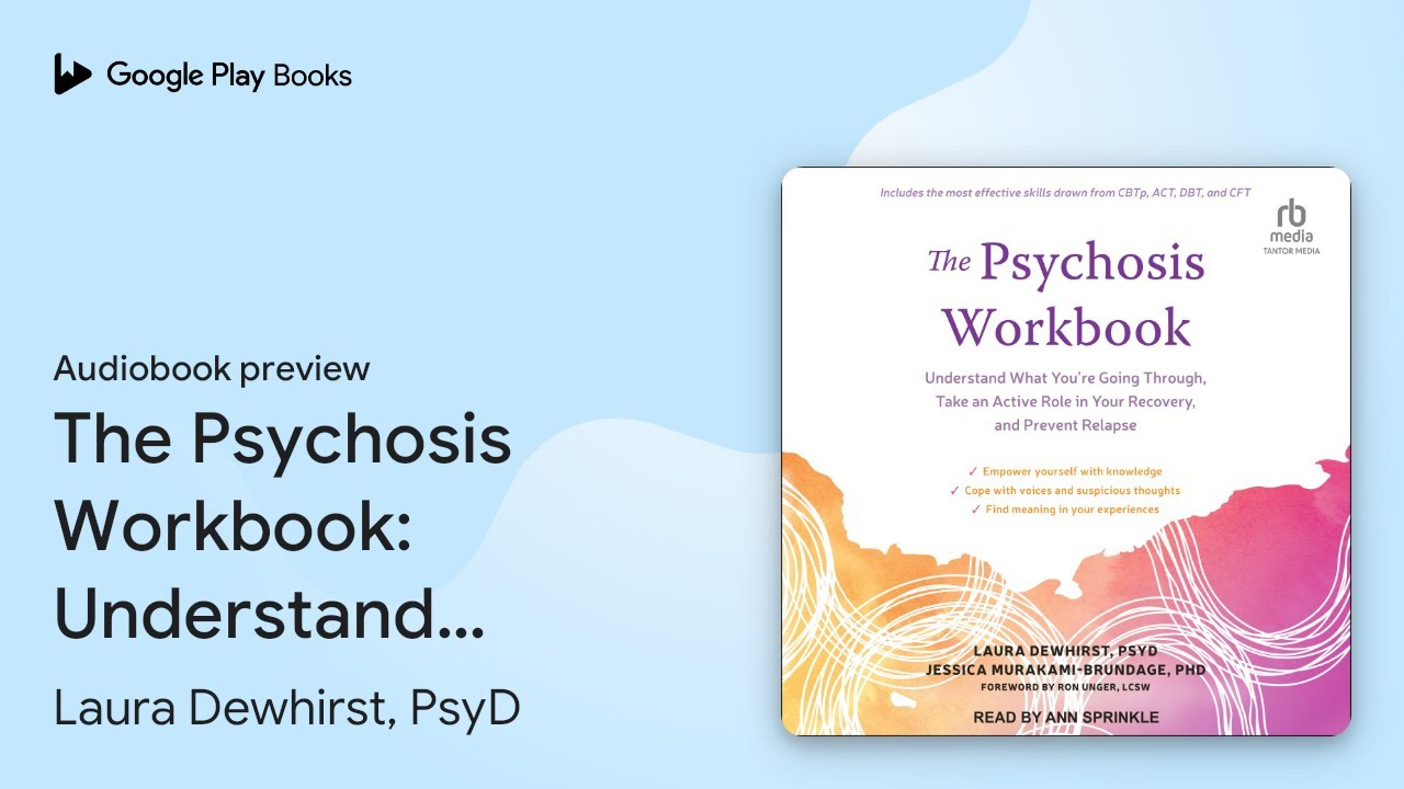 The Psychosis Workbook: Understand What You're… by Laura Dewhirst, PsyD · Audiobook preview ...
