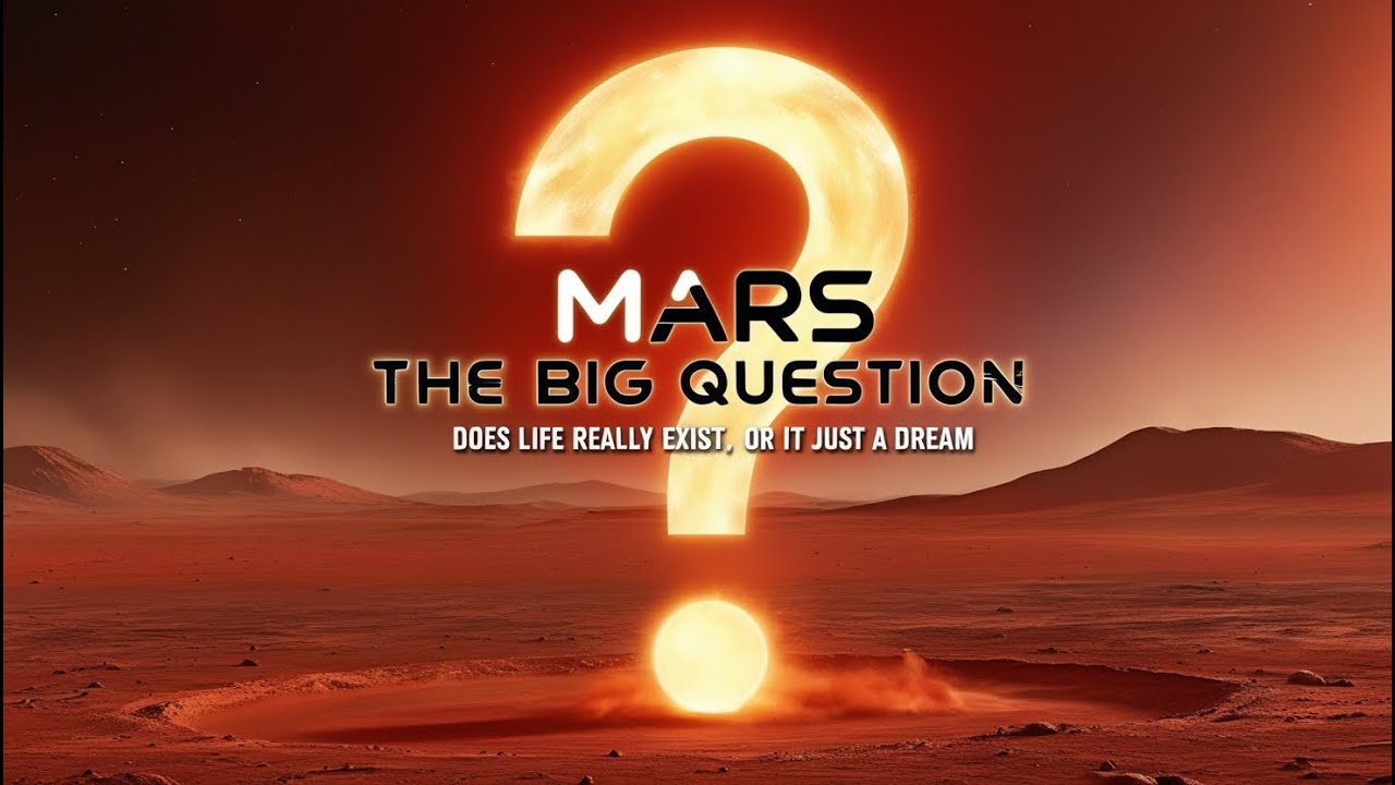 Mars: The Big Question - Does Life Really Exist, Or Is It Just A Dream ...