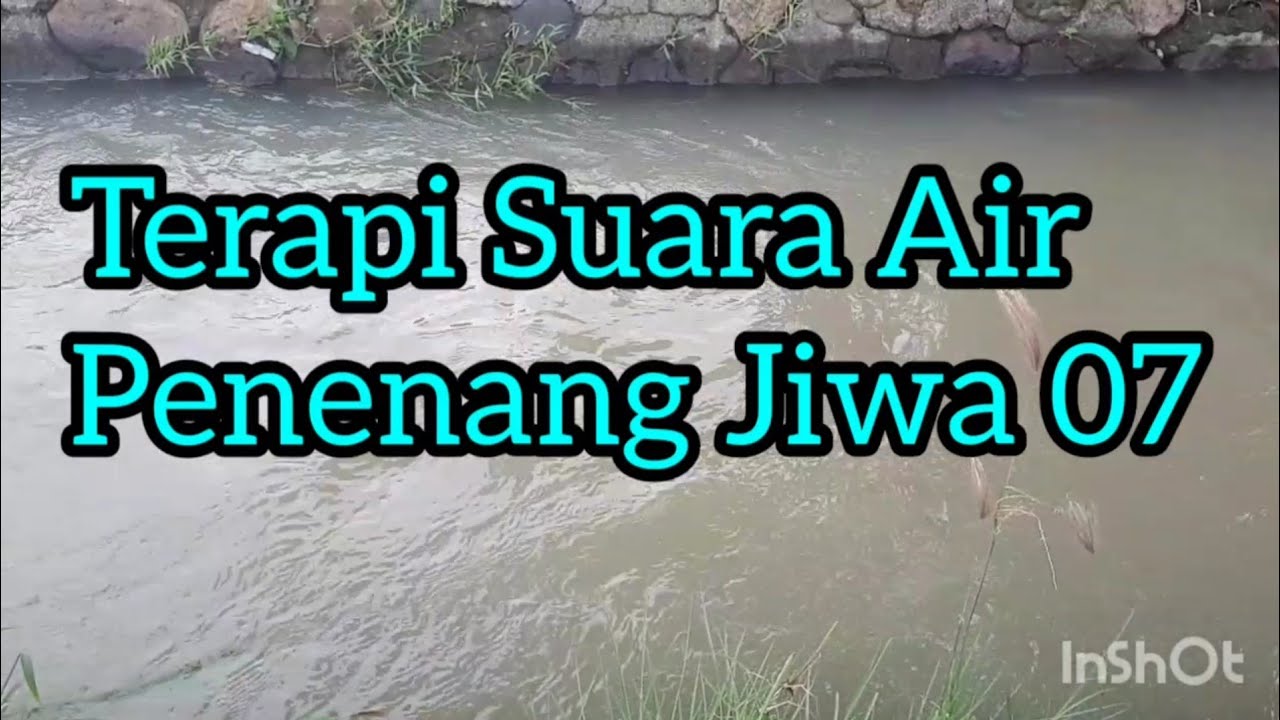 Terapi Suara Air Penenang Jiwa 07 - YouTube