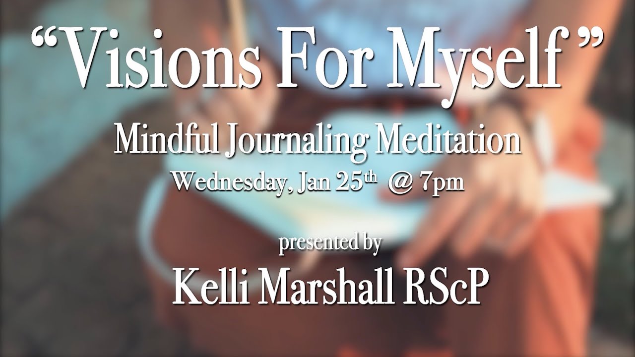 "Visions For Myself" Mindful Journaling Meditation w Kelli Marshall ...