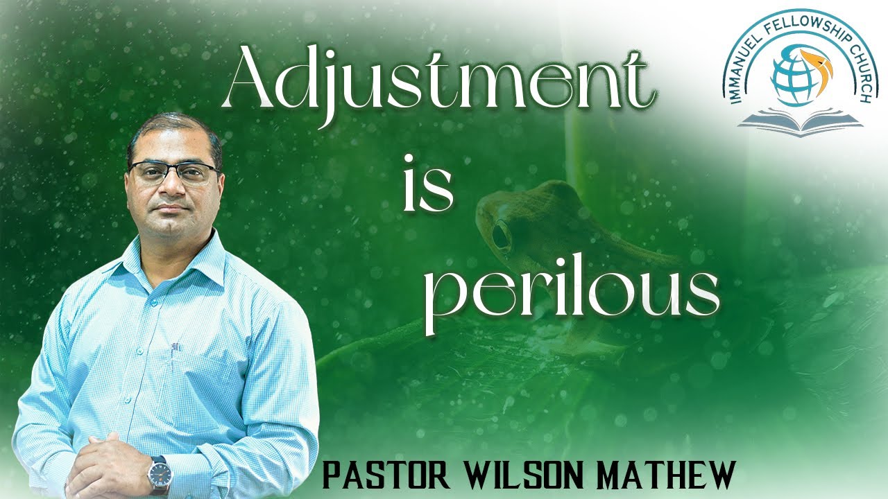 Adjustment is perilous | From Pastor's Desk | Wilson Mathew | IFC - YouTube