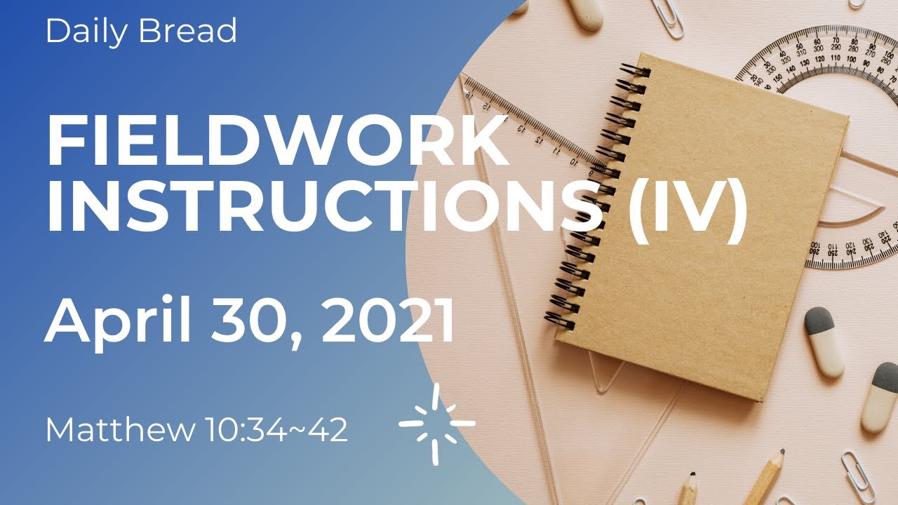 FIELDWORK INSTRUCTIONS (IV), Matthew 10:34~42, Daily Bread, UBF ...
