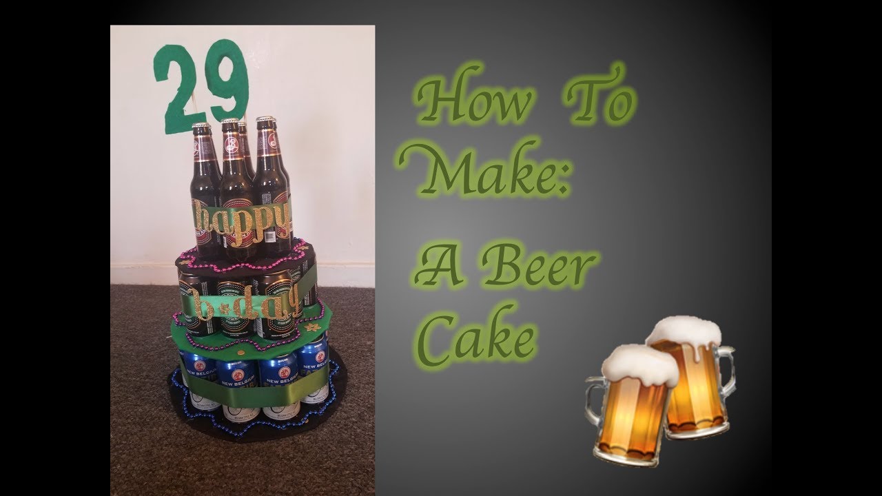 How To Make A Beer Cake || DIY Birthday Gift Idea - YouTube