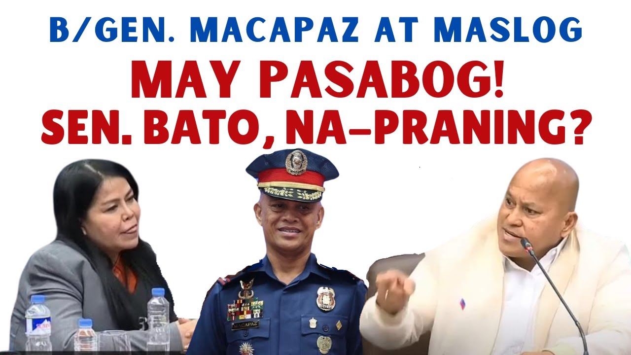 B/GEN. MACAPAZ AT MASLOG, MAY PASAB06 ! SEN. BATO, NA-PR@NlNG? - YouTube