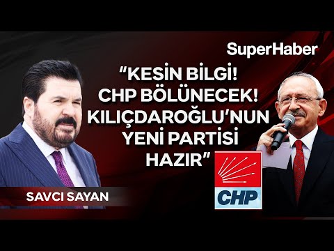 Özgür Özel'i üzecek haber! Savcı Sayan: CHP bölünecek, Kılıçdaroğlu'nun yeni partisi hazır!