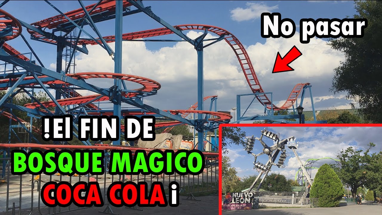 BOSQUE MAGICO coca cola el FIN(ULTIMO RECORRIDOS) /Monterrey # ...