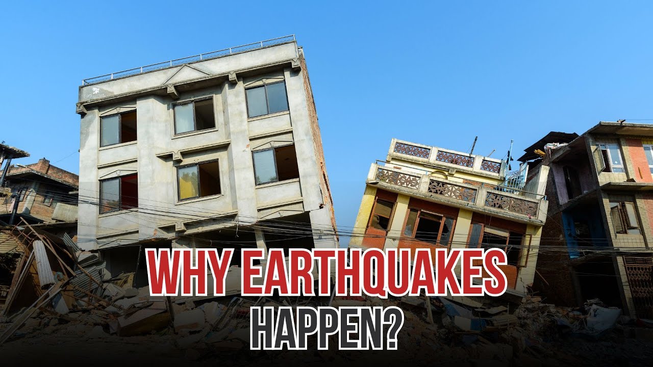 Why Earthquakes Happen || Understand What causes Earthquakes? - YouTube