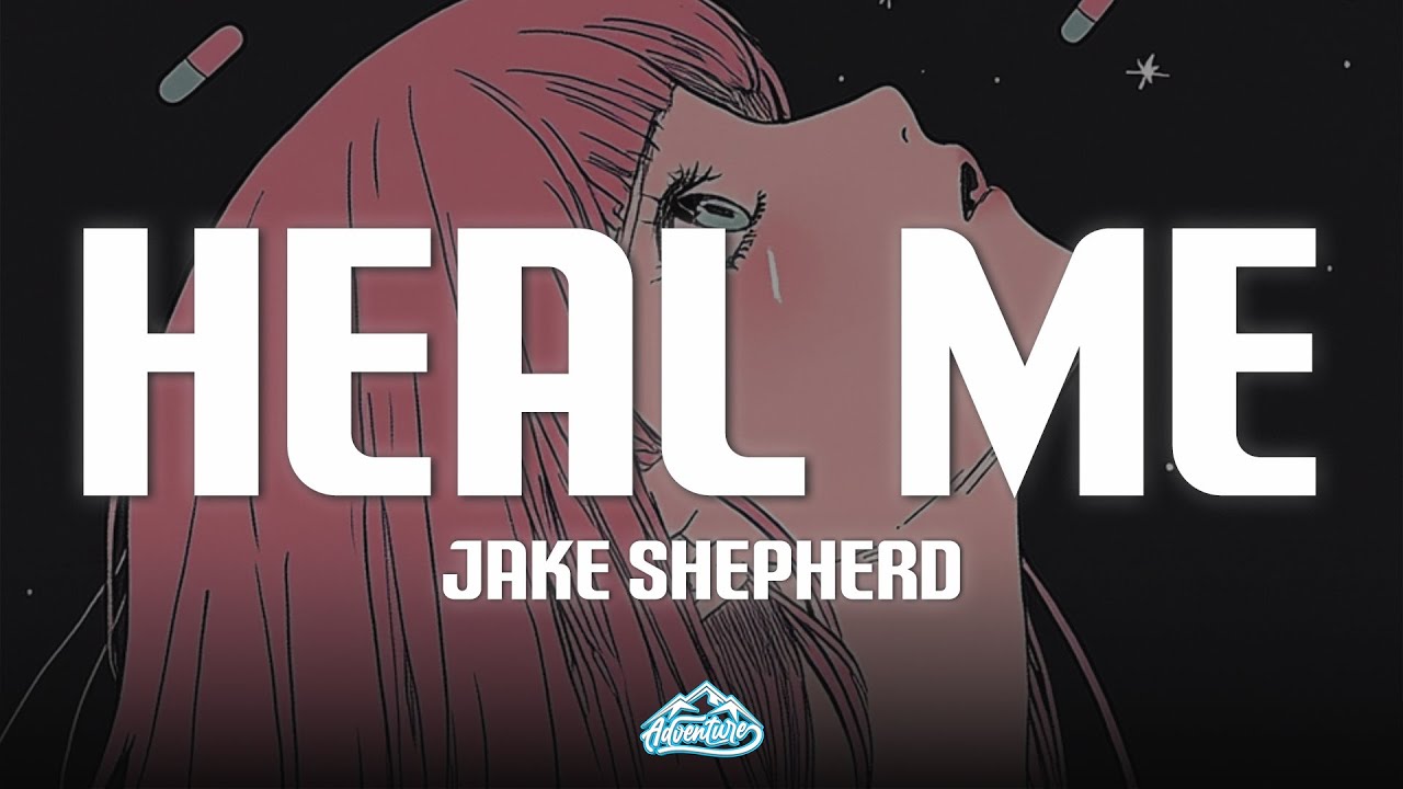 Jake Shepherd - Heal Me (Lyrics) - YouTube