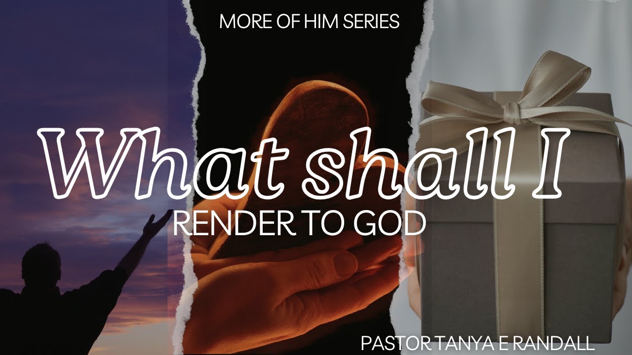 More Of Him Series: What Shall I Render To God? - YouTube