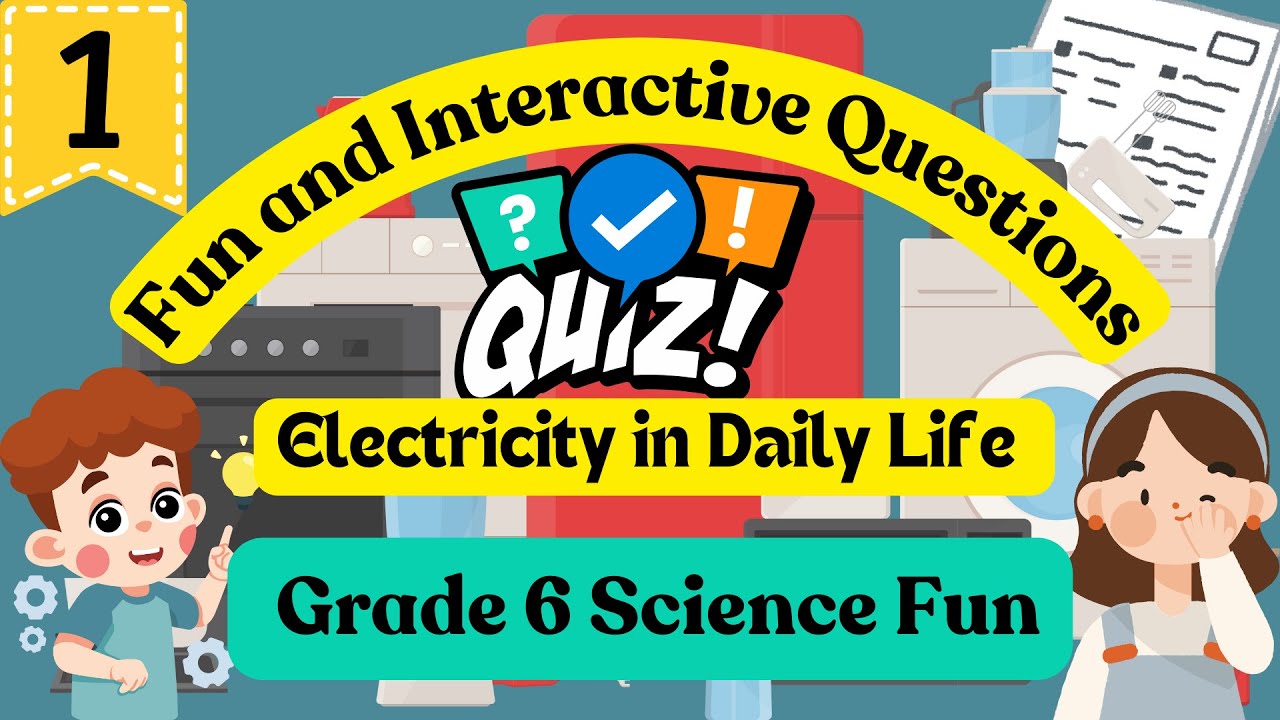 Grade 6 Science Quiz: Electricity in Daily Life | Fun and Interactive ...