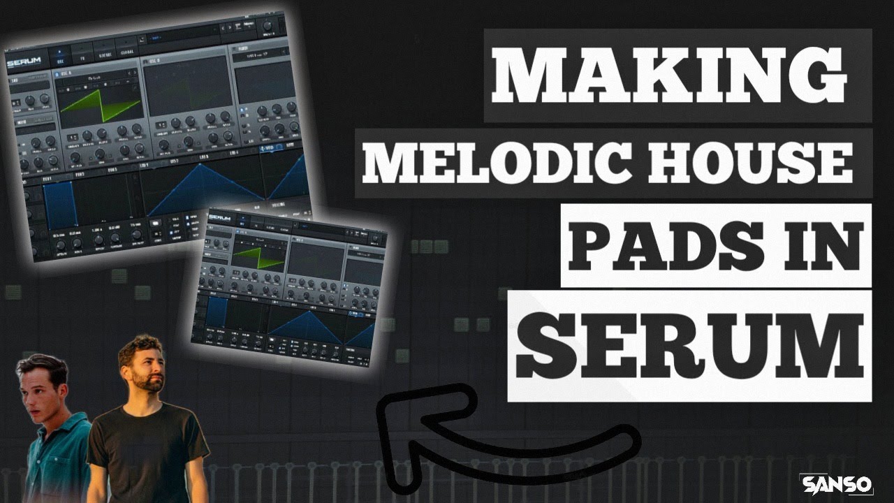 Making MELODIC HOUSE Pads In Serum | Sound Design Tutorial | Ben Bohmer ...