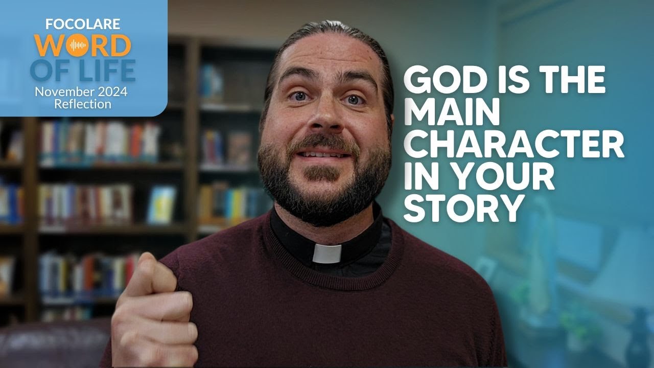God is the main character in your story (Focolare Word of Life ...