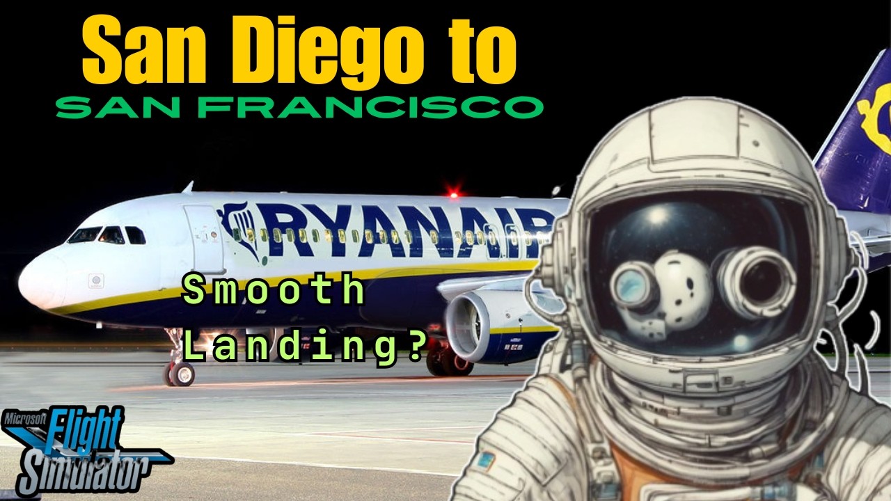 RyanAir A320: San Diego to San Francisco | RyanAir smooth landing? MSFS ...