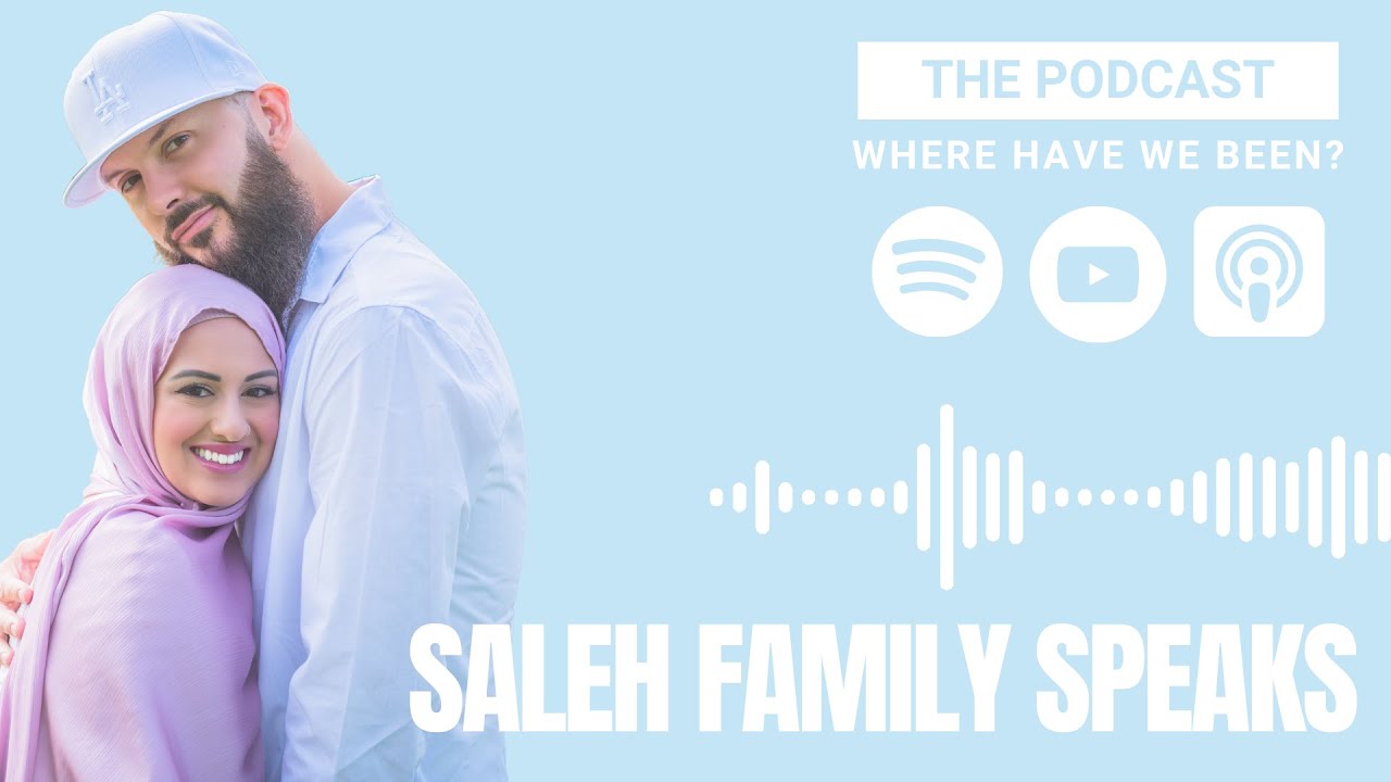Where have WE been?! - SALEH FAMILY SPEAKS PODCAST (Season 5 Episode 1 ...
