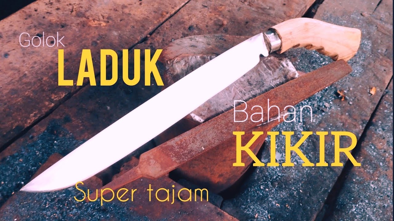 pandai besi,,golok/ladok bahan kikir - YouTube
