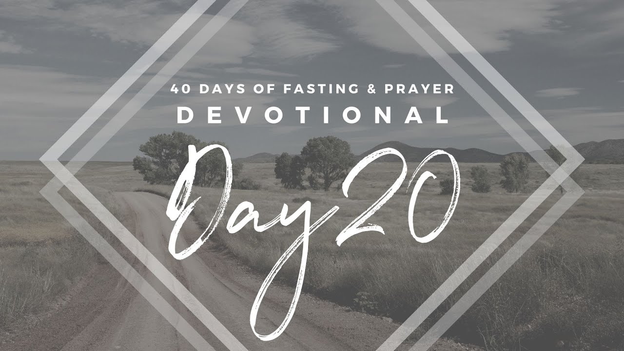 40 Days of Fasting & Prayer | Day 20 - YouTube