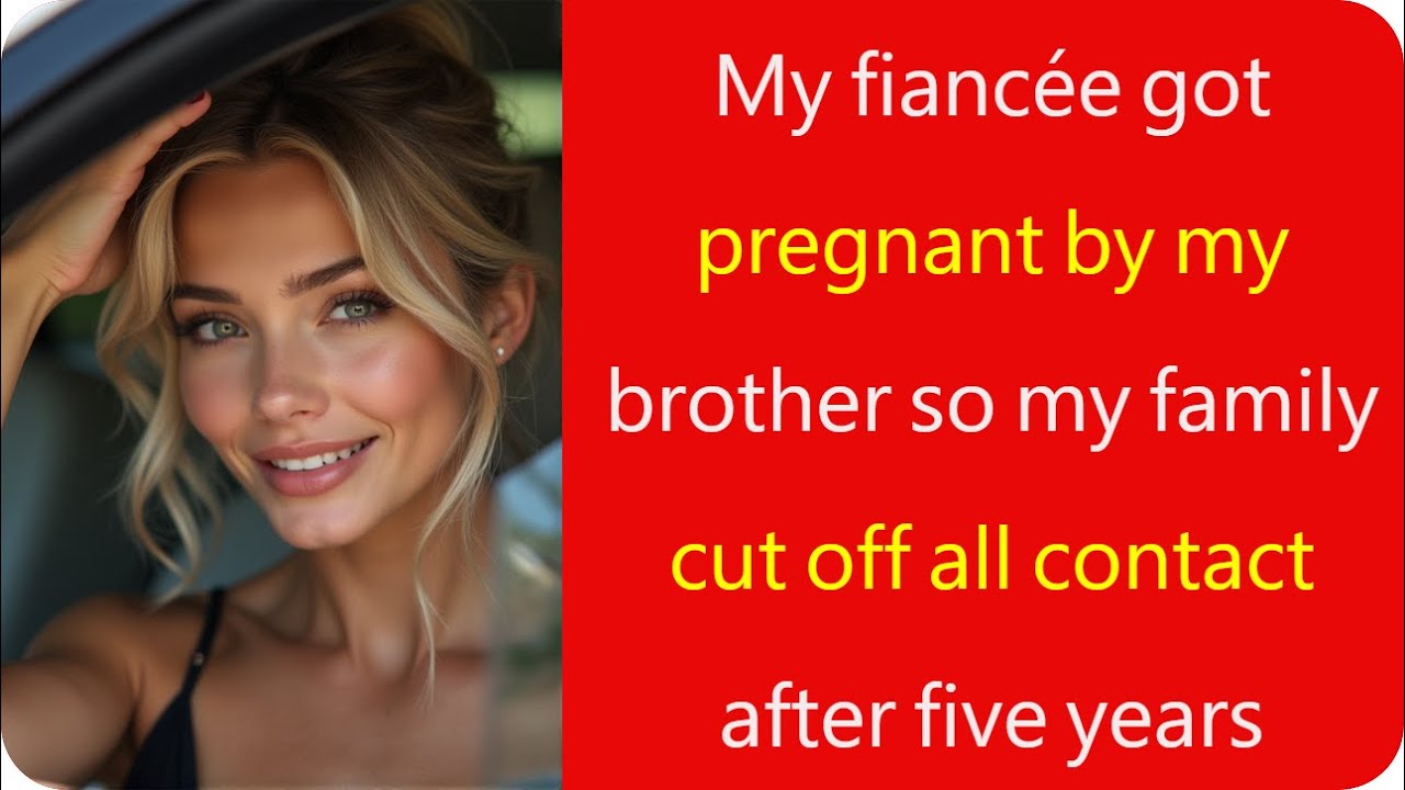 My fiancée got pregnant by my brother, so my family cut off all contact ...
