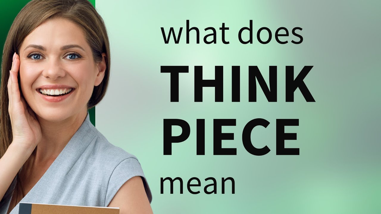Think piece — definition of THINK PIECE - YouTube