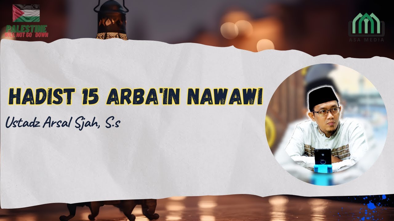 Ustadz Arsal Sjah, S.s. - Hadist 15 Arba'in Nawawi - YouTube