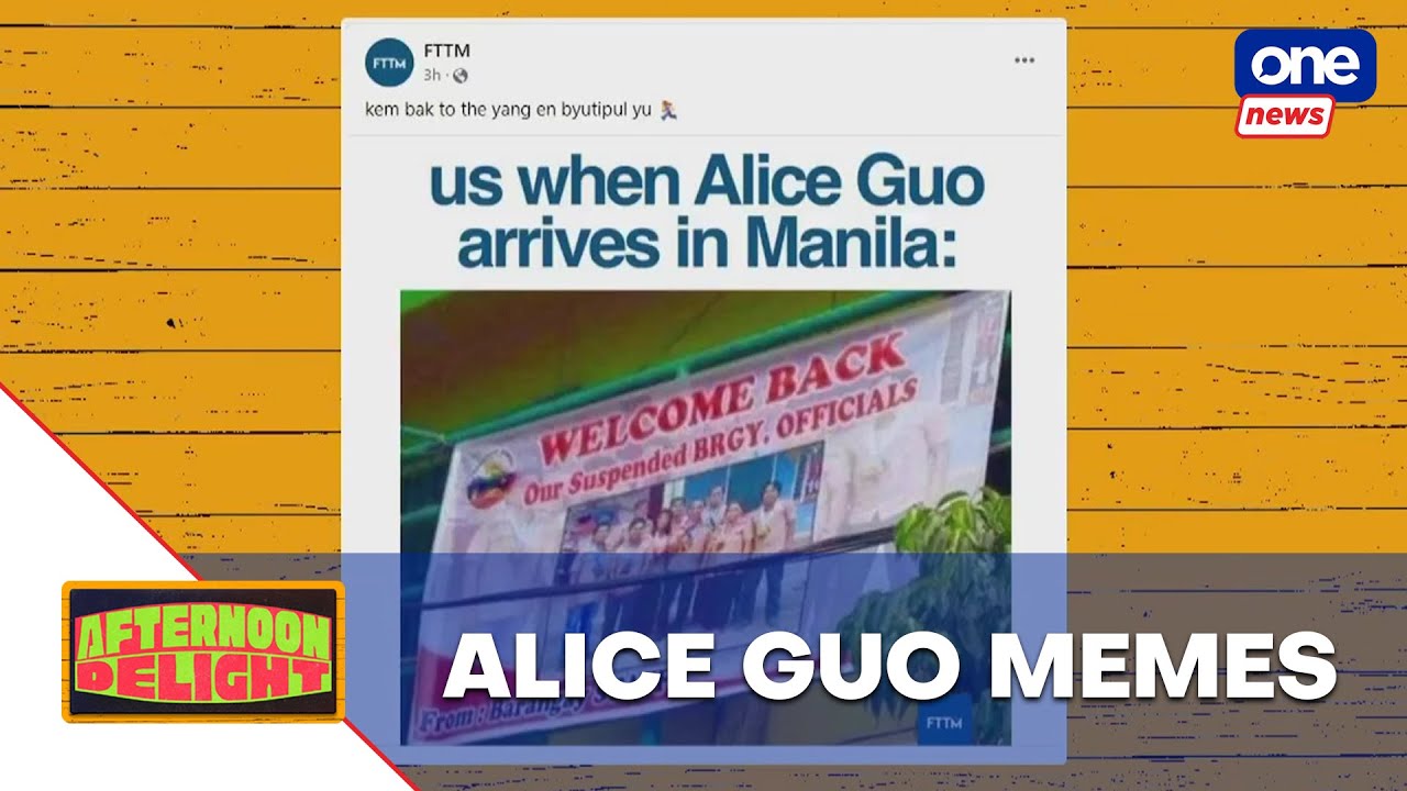 Afternoon Delight | Filipinos poke fun at Alice Guo’s expected return ...
