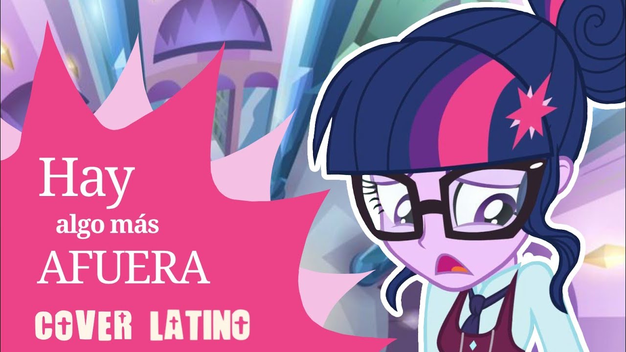 Algo Más Afuera - MLP: EG [Cover Latino] ★ N4PPU ★ - YouTube