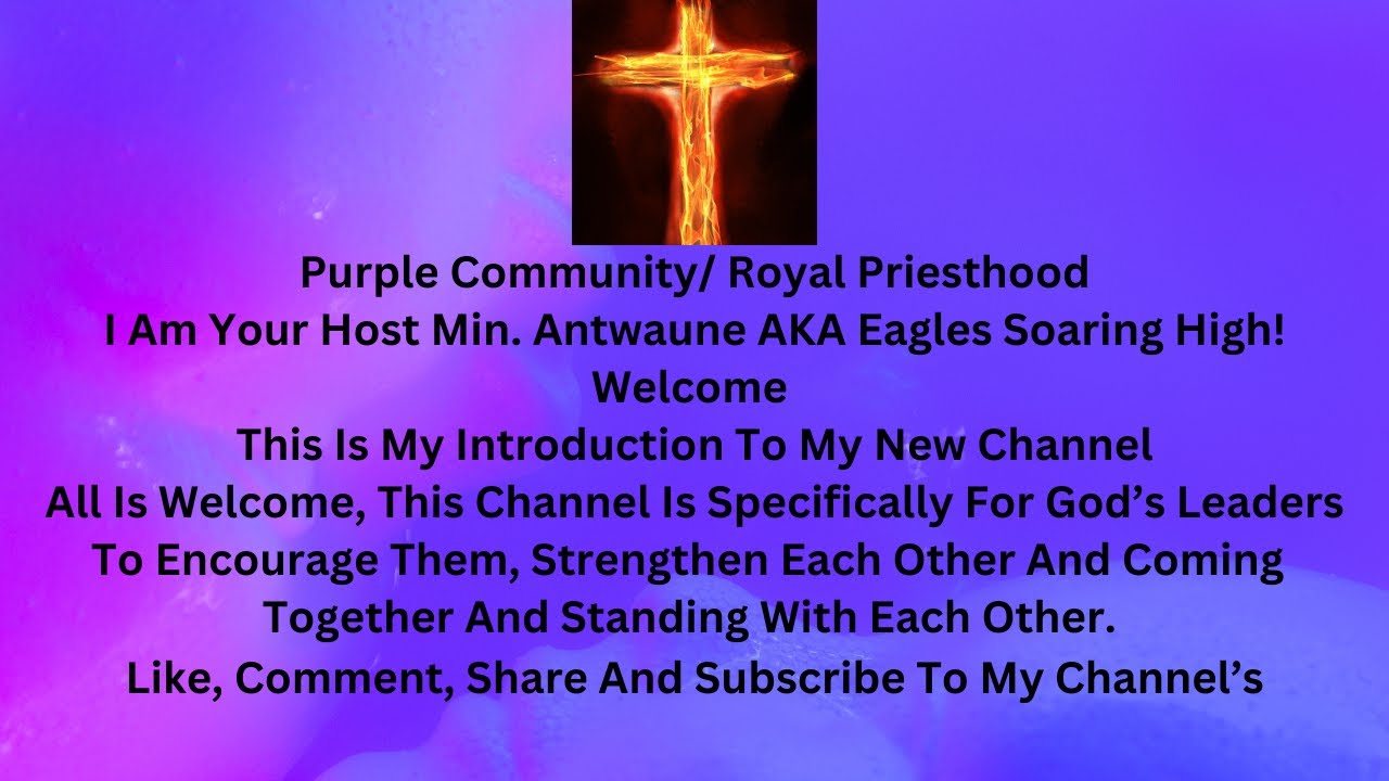 My Introduction To My New Channel " Purple Community/ Royal Priesthood ...