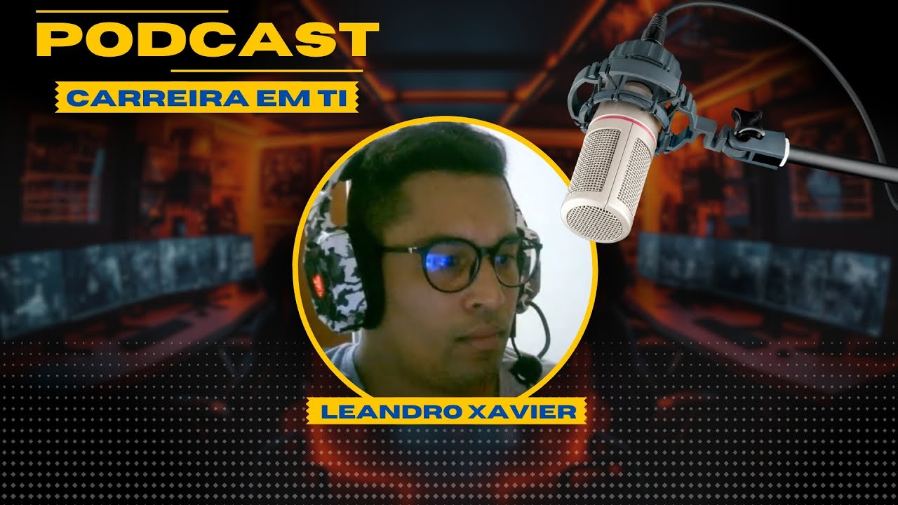 Podcast Carreira em TI com Leandro Xavier - YouTube